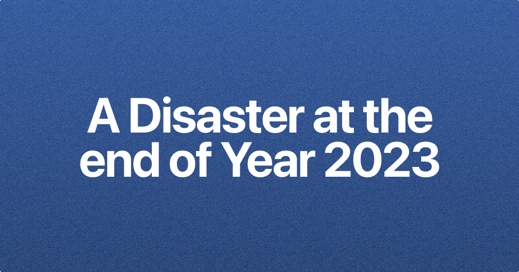 A disaster at the end of year 2023