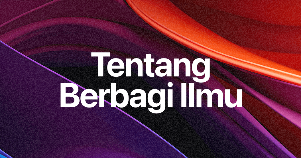 Tentang Berbagi Ilmu